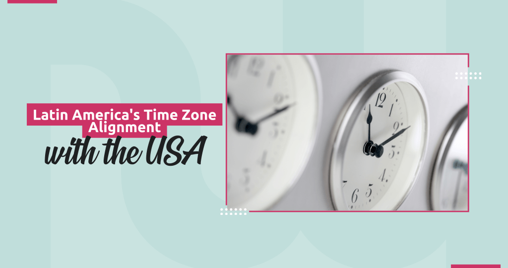 Time Is On Your Side: Latin America's Time Zone Alignment with the USA ...