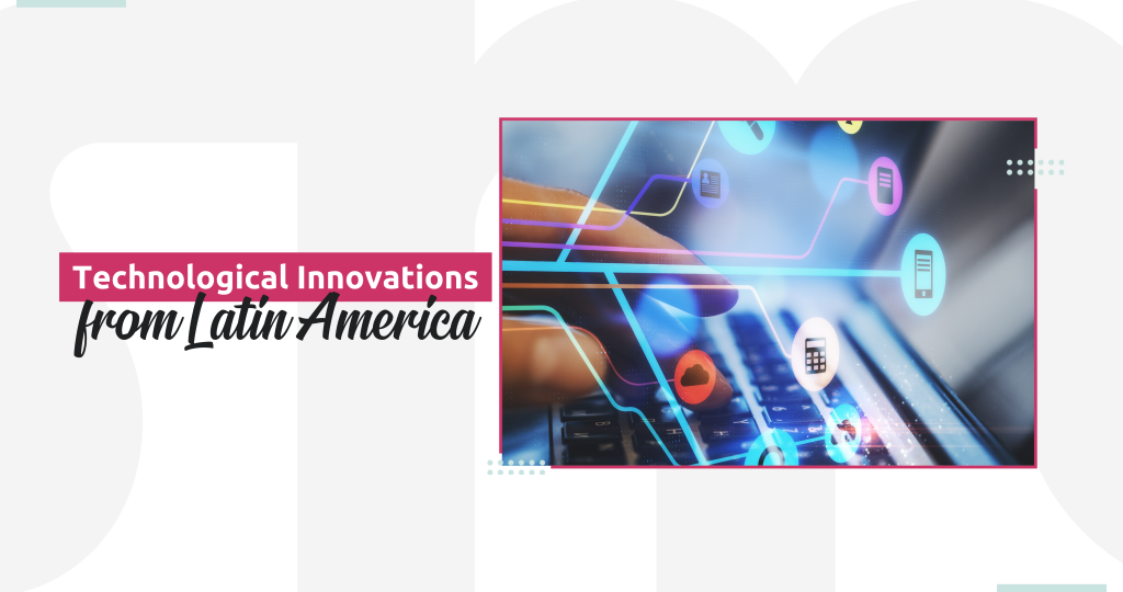 Technological Innovations from Latin America: A Region on the Rise - Mismo