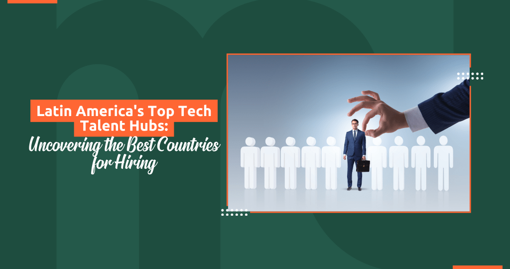 Latin America S Top Tech Talent Hubs Uncovering The Best Countries For