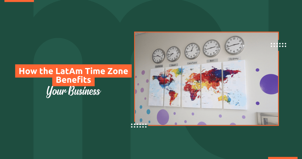 How the LatAm Time Zone Benefits Your Business - Mismo