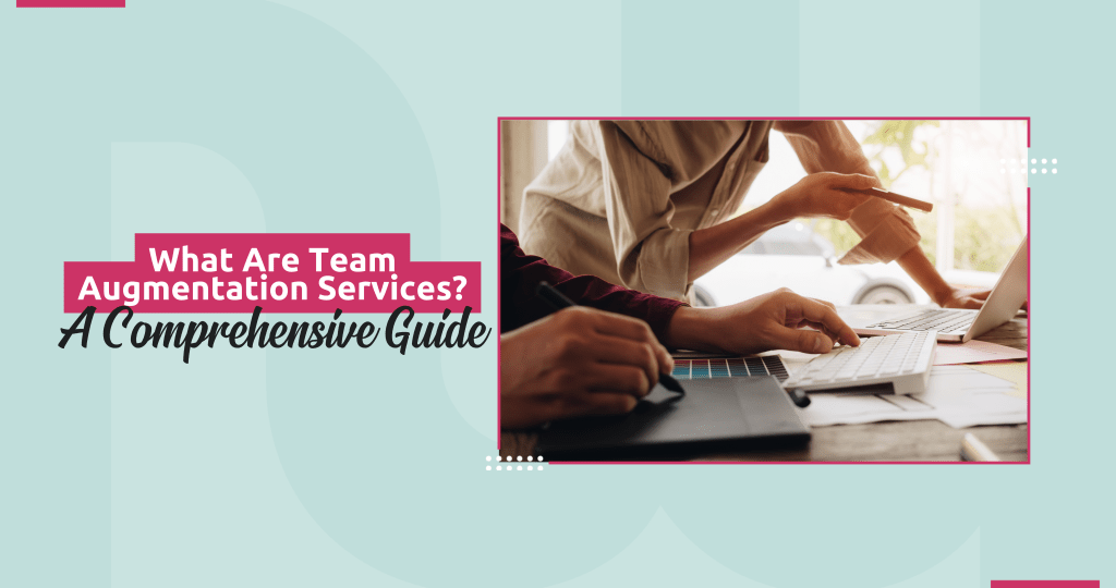 What Are Team Augmentation Services? A Comprehensive Guide - Mismo