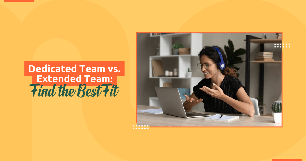 Dedicated Team vs. Extended Team: Find the Best Fit - Mismo