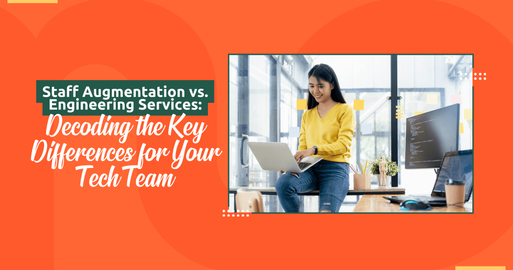 Staff Augmentation vs. Engineering Services: Decoding the Key ...
