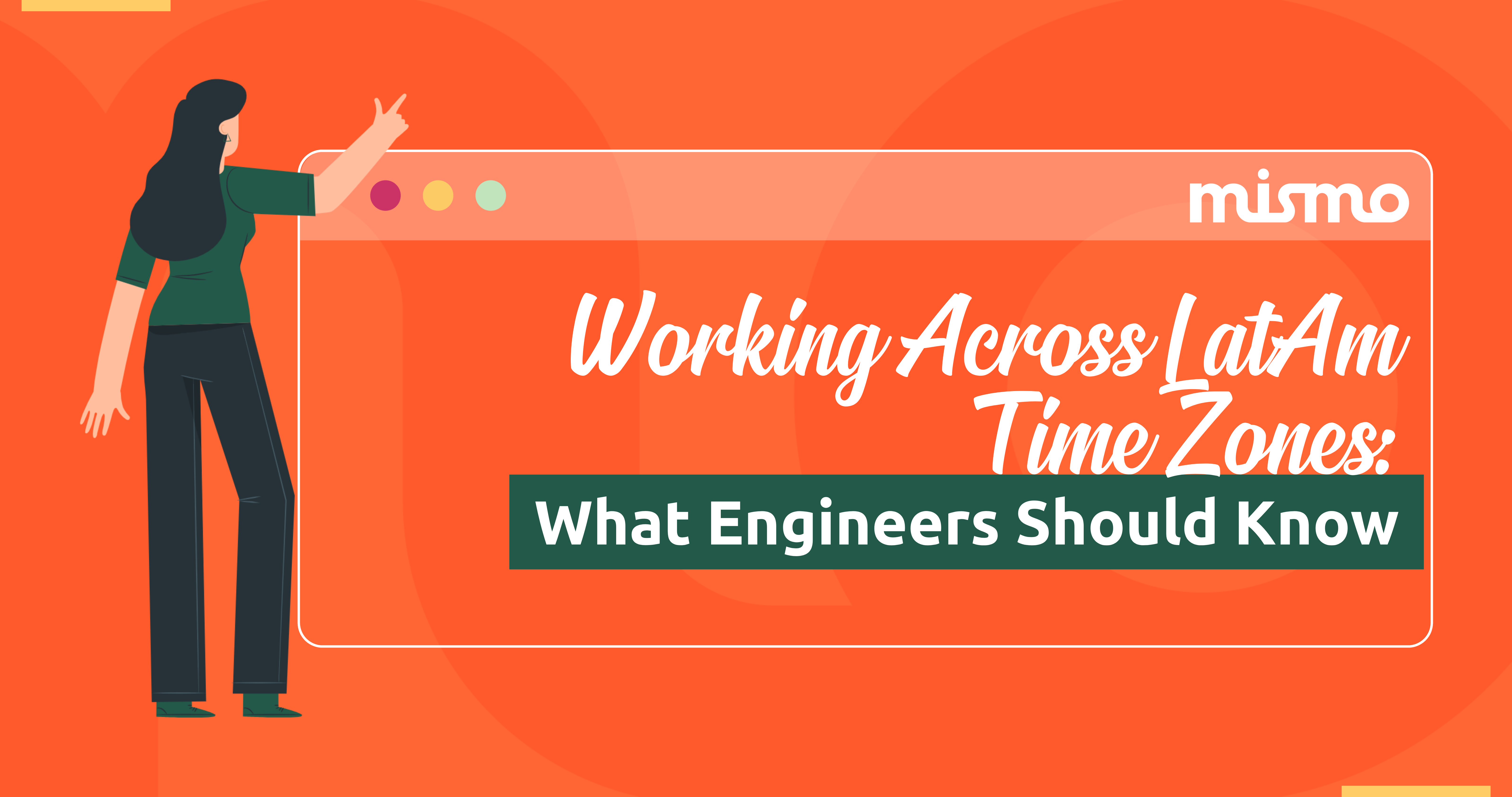 Working Across LatAm Time Zones: What Engineers Should Know - Mismo